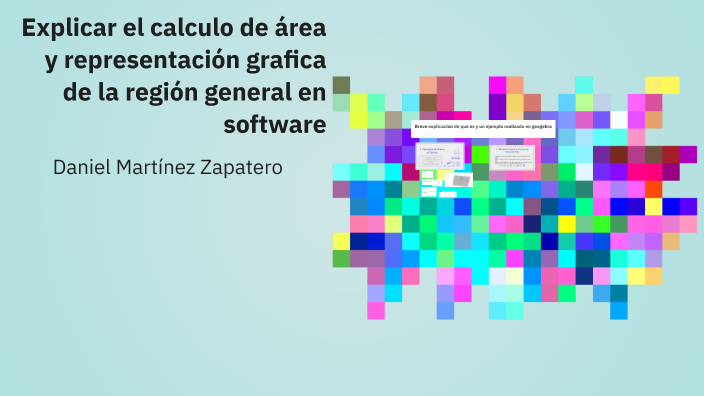 Explicación del Cálculo de Área by DANIEL MARTINEZ ZAPATERO on Prezi