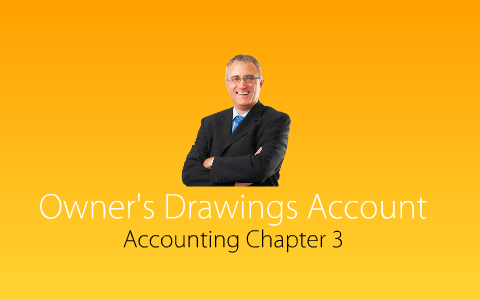 Accounting: Owner's Drawings Account by George Liu on Prezi