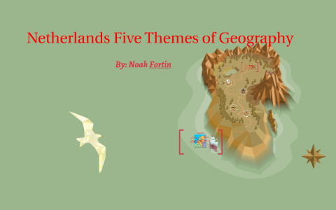 Netherlands Five Themes of Geography by Noah Fortin on Prezi