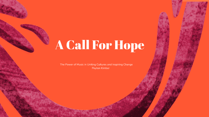 A Call For Hope by Peyton Kimber on Prezi
