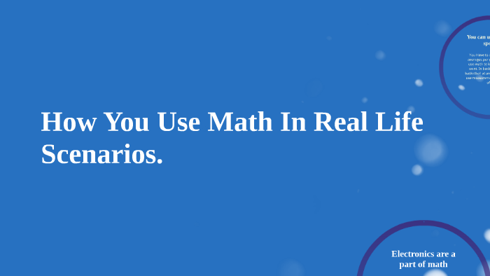 How Is Math Used In Real Life Scenarios? by Jared Brandon on Prezi