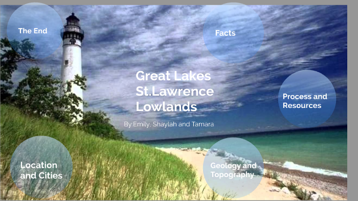 Great Lakes St Lawrence Lowlands by emily leyen on Prezi