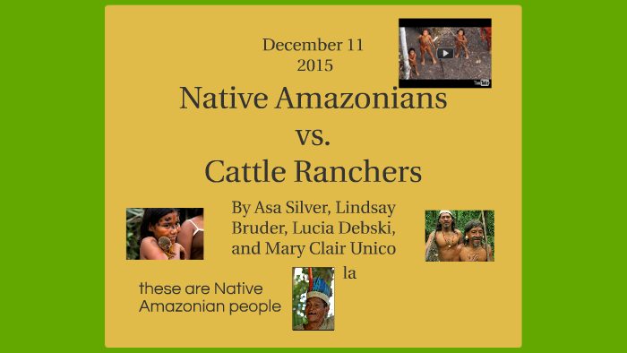 Native Amazonians/Cattle Ranchers by Lucia De on Prezi