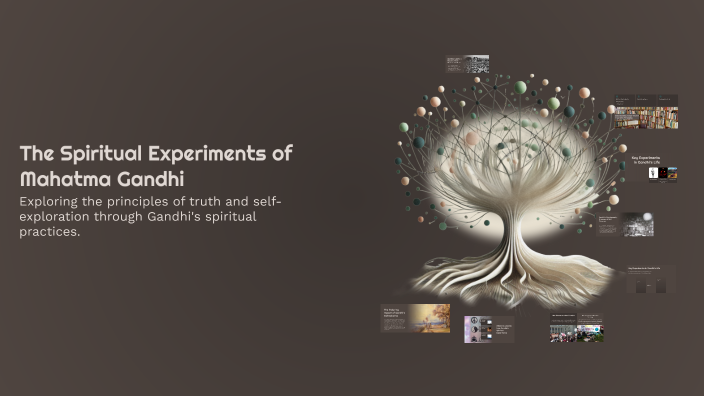 The Spiritual Experiments of Mahatma Gandhi by patel keval on Prezi