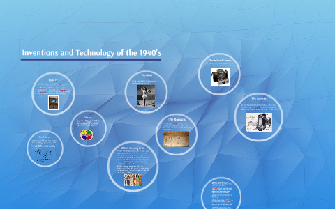 Inventions and Technology of the 1940's by Michael Ihle on Prezi