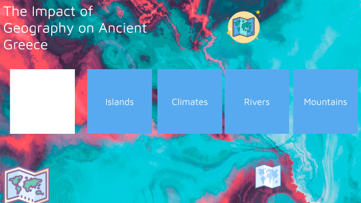 The Impact of Geography on Ancient Greece by Marrissa Branham on Prezi