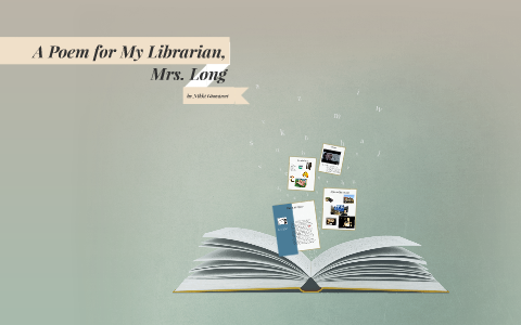A Poem for My Librarian, Mrs. Long by Shannon Johnson on Prezi