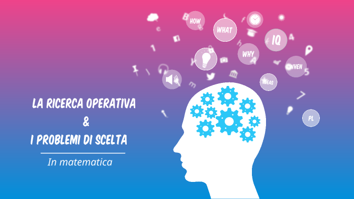 Ricerca operativa e Problemi di Scelta by Francesca De Leo on Prezi