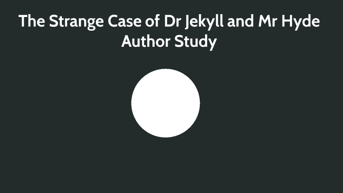 Dr Jekyll and Mr Hyde Author Study by Blake Klug on Prezi