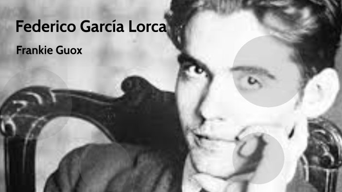 Federico Garcia Lorca by Frankie Guox on Prezi