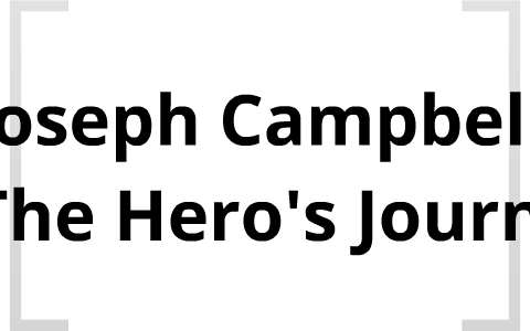 Joseph Campbell: 17 Steps of the Hero's Journey by Melanie Krob on Prezi