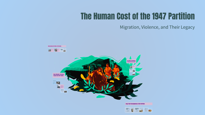 The Human Cost of the 1947 Partition by twisha doshi on Prezi