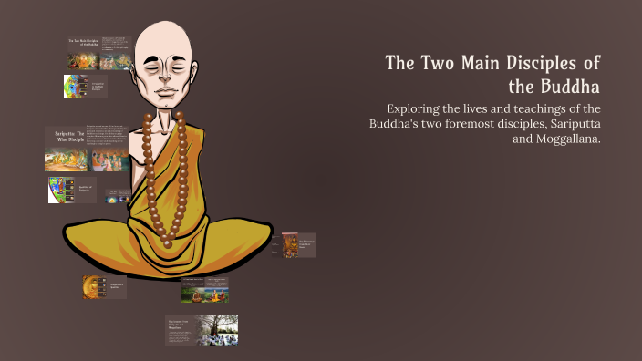 The Two Main Disciples of the Buddha by Desi Fatmawati on Prezi