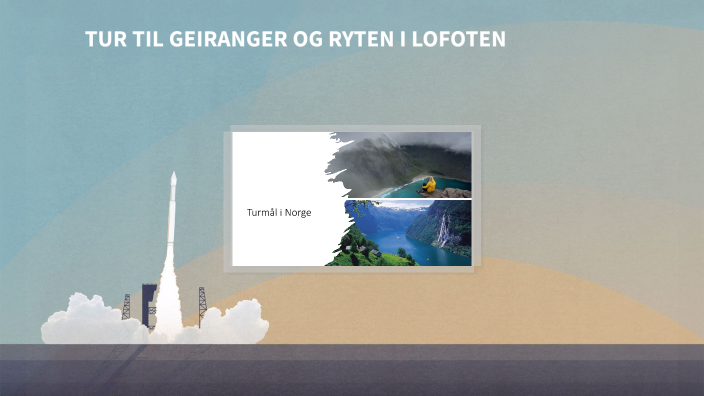 TUR TIL GEIRANGER OG RYTEN I LOFOTEN by Henrik Havdal Jensen on Prezi