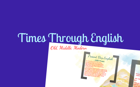 Old, Middle, Modern English by Catherine Pursel on Prezi