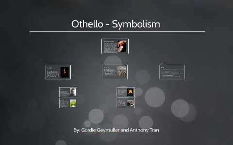 Othello : Symbolism by Anthony Tran on Prezi