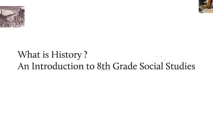 What Is History? An Introduction to 8th Grade Social Studies by kevin ...