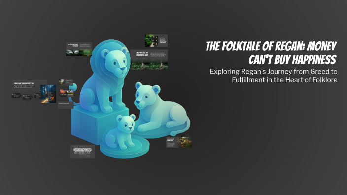 The Folktale of Regan: Money Can't Buy Happiness by Joel Rivera on Prezi