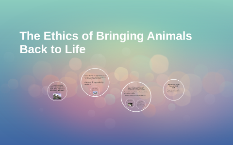 The Ethics of Bringing Animals Back to Life by Melanie Rydzewski on Prezi