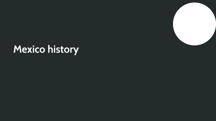 Mexico history by Joe Kalmer on Prezi
