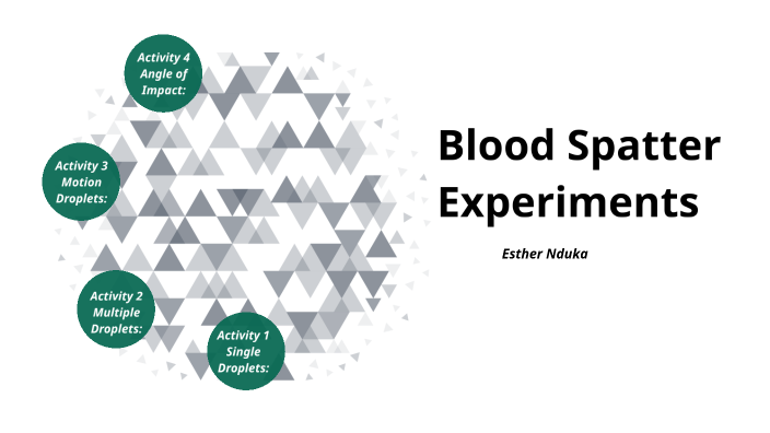 Blood Spatter Experiment by Esther Nduka on Prezi