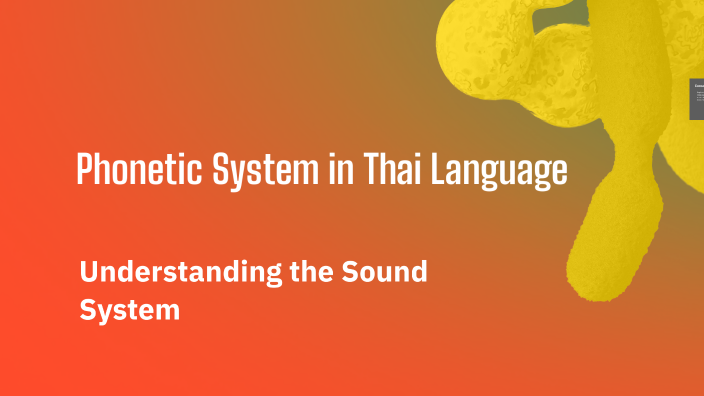 Phonetic System in Thai Language by Theerapat Sinthudech on Prezi