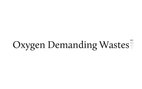 Oxygen Demanding Wastes by Jonathan Lovin on Prezi