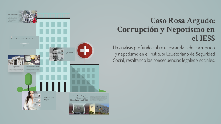 Caso Rosa Argudo: Corrupción y Nepotismo en el IESS by Geovanna Totoy ...