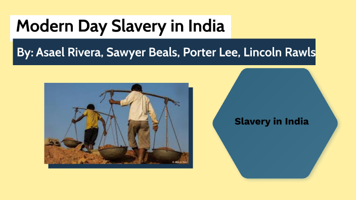 Modern Day slavery in India by Sawyer Beals on Prezi