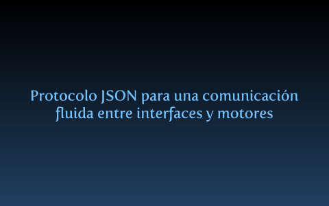 Protocolo JSON para una comunicación fluida entre interfaces y motores ...