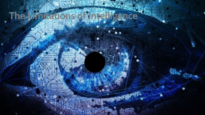 The Limitations of Intelligence by Ethan Fortin on Prezi