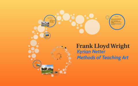 Frank Lloyd Wright by Kyrian Netter on Prezi