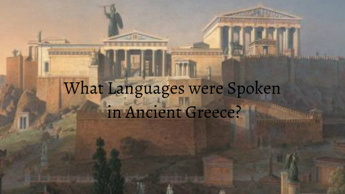 What Languages were Spoken in Ancient Greece? by Kyszel A. on Prezi