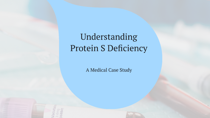 Understanding Protein S Deficiency by shudda on Prezi