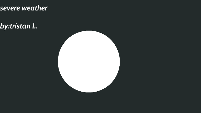 severe weather by Tristan Locklear on Prezi