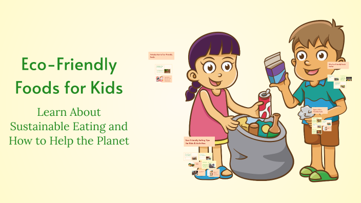 Eco-Friendly Foods for Kids by Amy martinez on Prezi