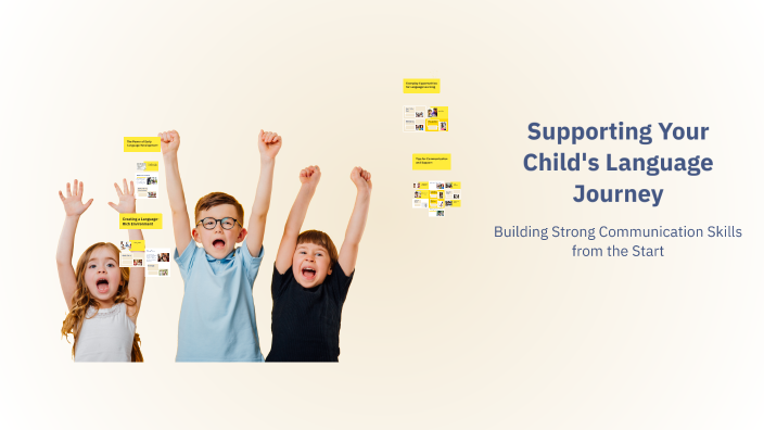 Supporting Your Child's Language Journey by freddie cain on Prezi