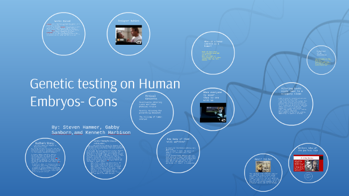 Genetic testing on Human Embryos- Cons by Kenneth Harbison on Prezi
