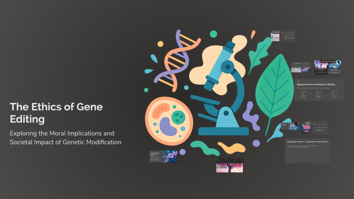 The Ethics of Gene Editing by Aspen X on Prezi