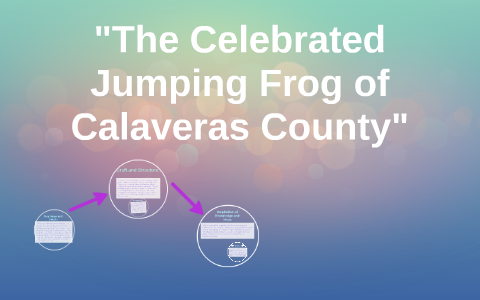 The Celebrated Jumping Frog of Calaveras County by sabriel hall on Prezi