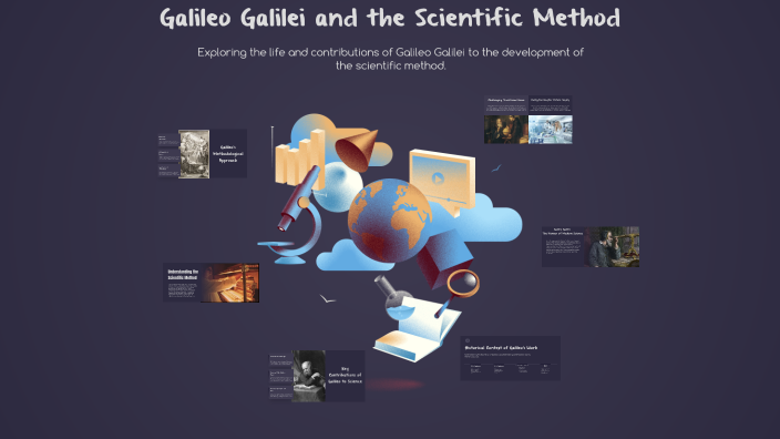 Galileo Galilei and the Scientific Method by 4ASA 02 on Prezi