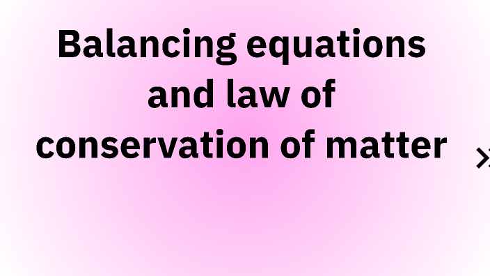 balancing equations and law of conservation of matter (Paola Nunez R ...