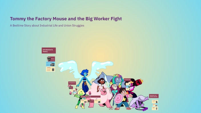Tommy the Factory Mouse and the Big Worker Fight by Azia Williams on Prezi