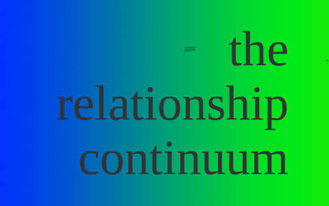 The Relationship Continuum by Jeff Stasko on Prezi