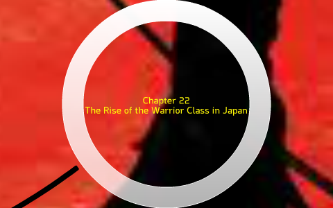 The Rise of the Warrior Class in Japan by Braeden B on Prezi