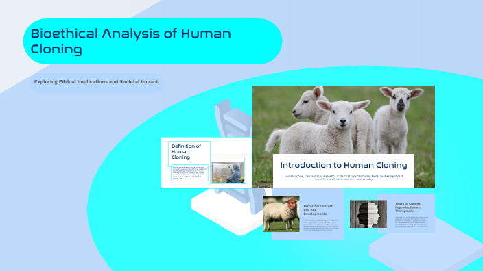 Bioethical Analysis of Human Cloning by Aayaan Parikh on Prezi