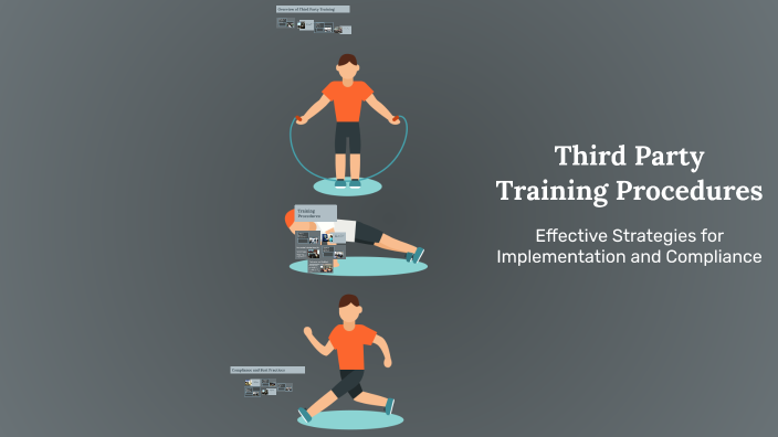 Third Party Training Procedures by Akshay GAC on Prezi