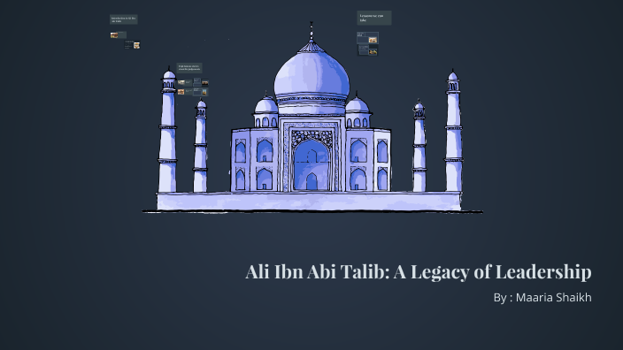 Ali Ibn Abi Talib: A Legacy of Leadership by Maaria Shaikh on Prezi