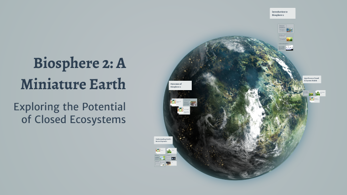 Biosphere 2: A Miniature Earth by Tuleen Aboubdo on Prezi