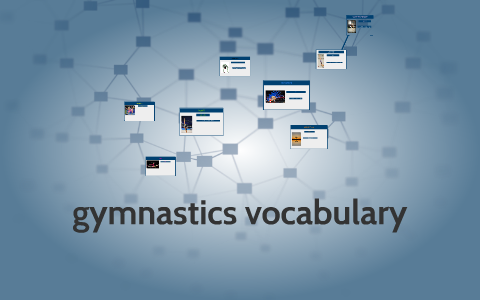 gymnastics vocabulary by lauren mussler on Prezi